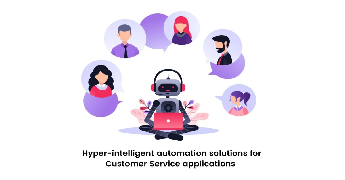 Hyper-intelligent automation solutions fuel customer service ... Hyper-intelligent automation solutions fuel customer service ...