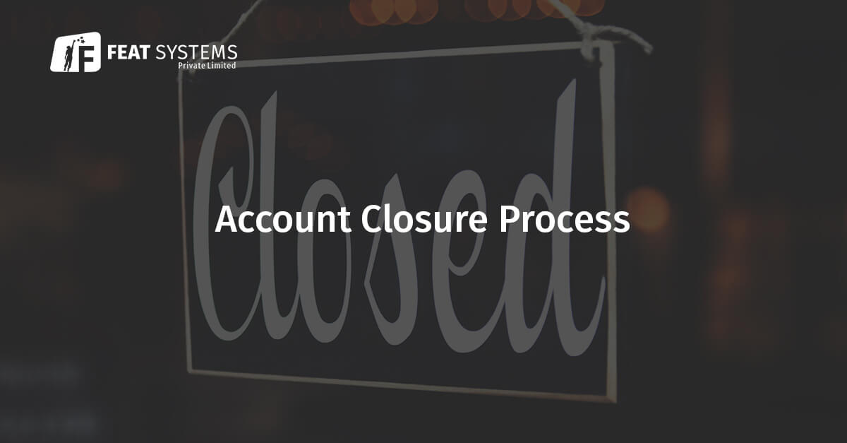 Account closure process automation | Featsystems
