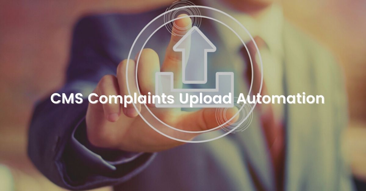 CMS Complaints Upload Automation case study | Featsystems