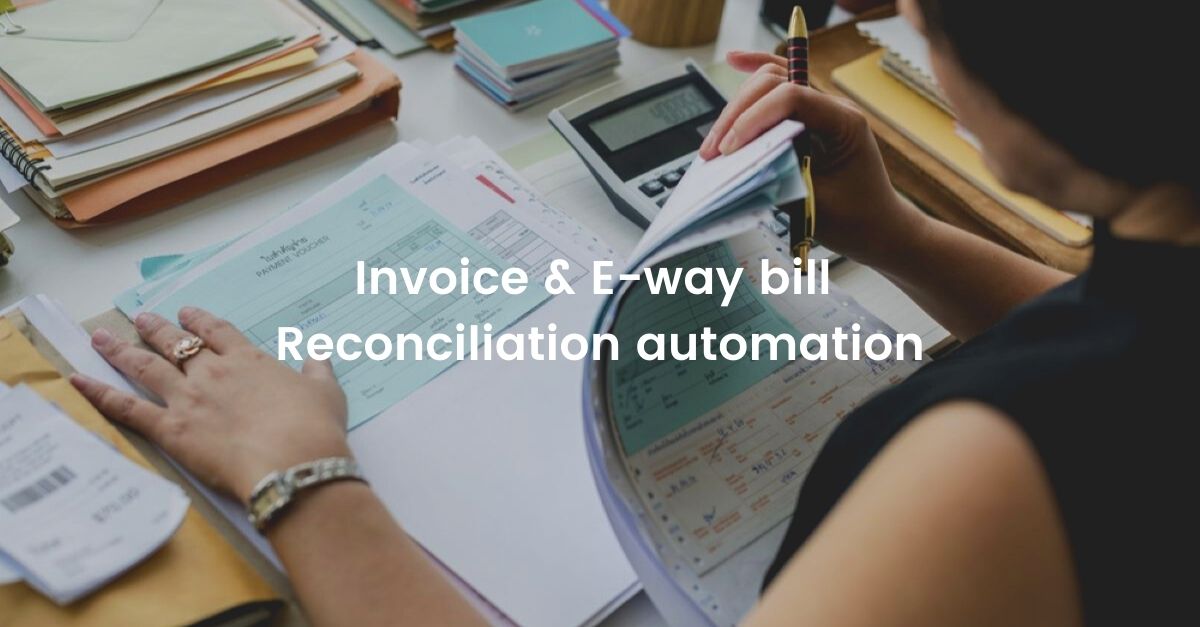 Invoice and E-waybill reconciliation Automation case study | Featsystems