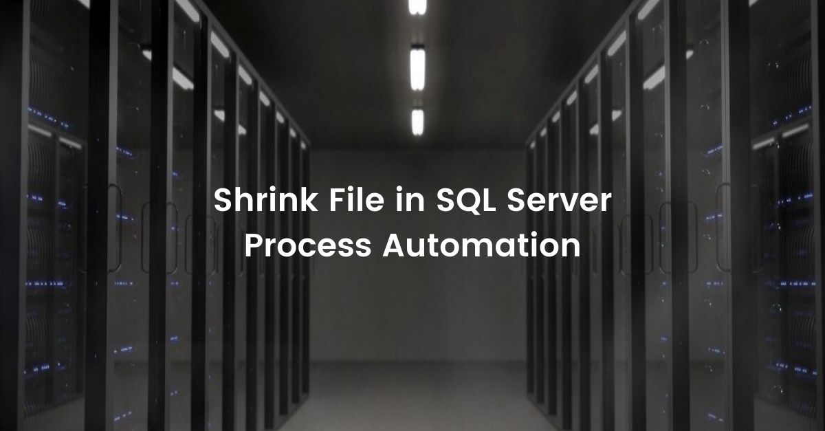Shrink File In Sql Server Process Automation Featsystems 2395